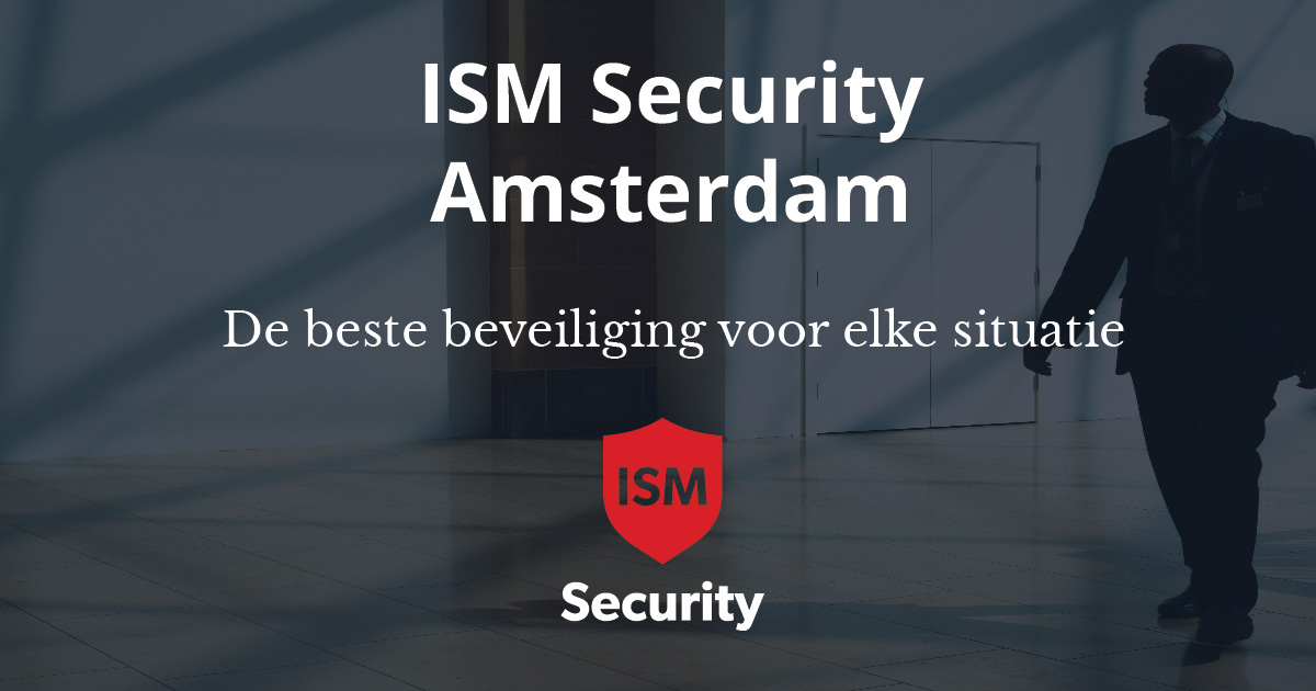 High Risk beveiliger - ISM Security - Amsterdam